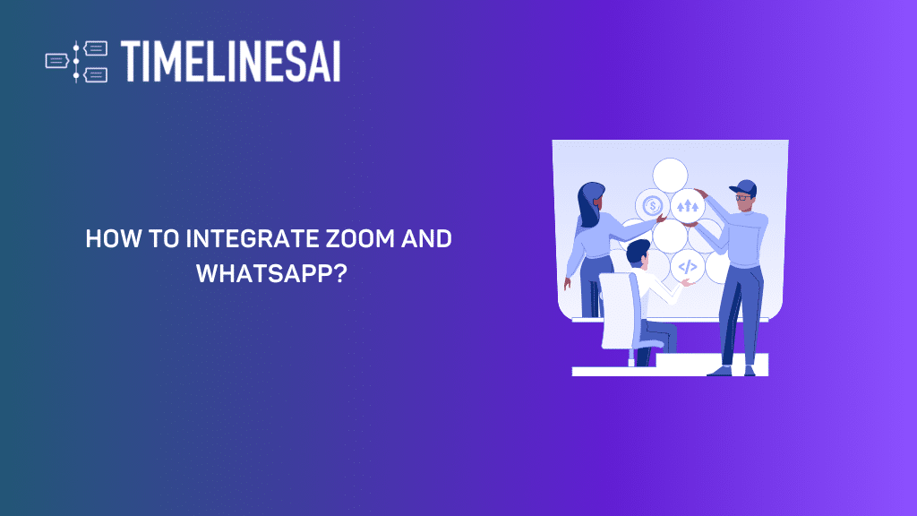How to Integrate Zoom and WhatsApp? - TimelinesAI