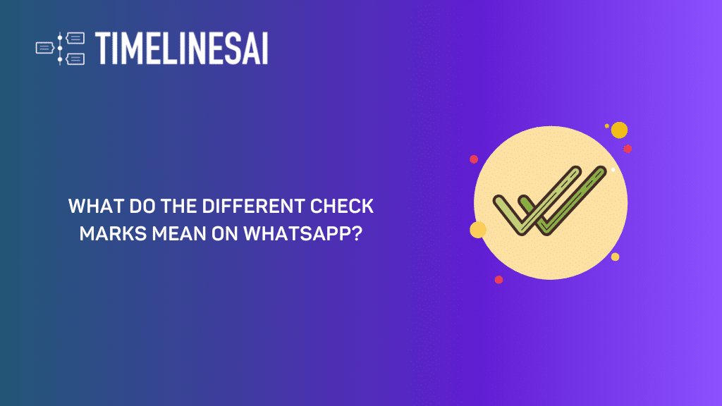 What Do the Different Check Marks Mean on WhatsApp? - TimelinesAI