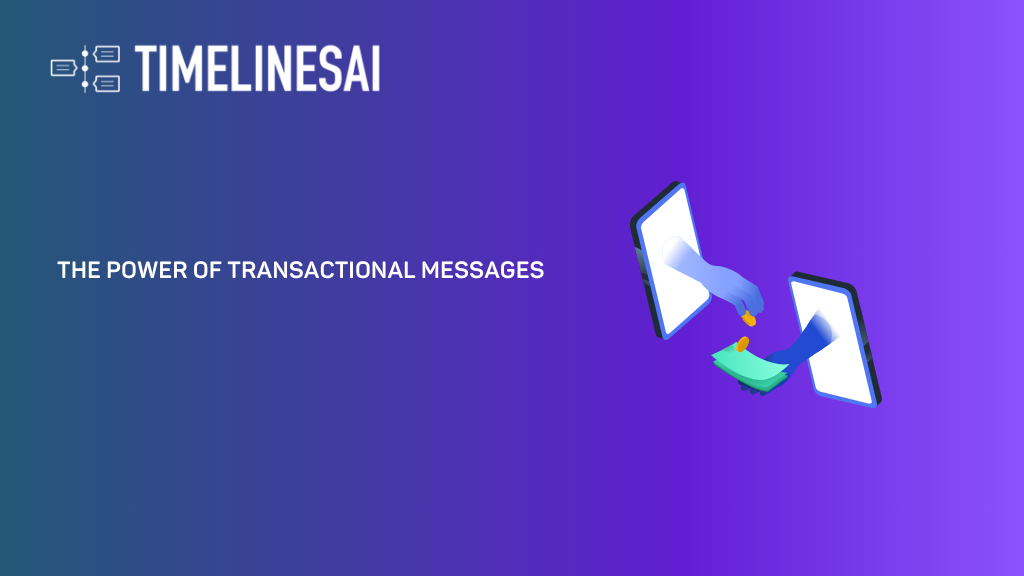 The Power of Transactional Messages: Ultimate Guide [2024] - TimelinesAI